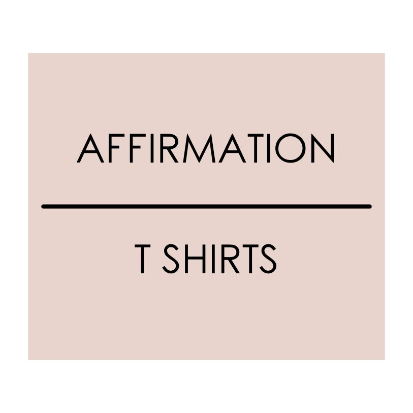 AFFIRMATION T SHIRTS – Affirmations That Stick CA